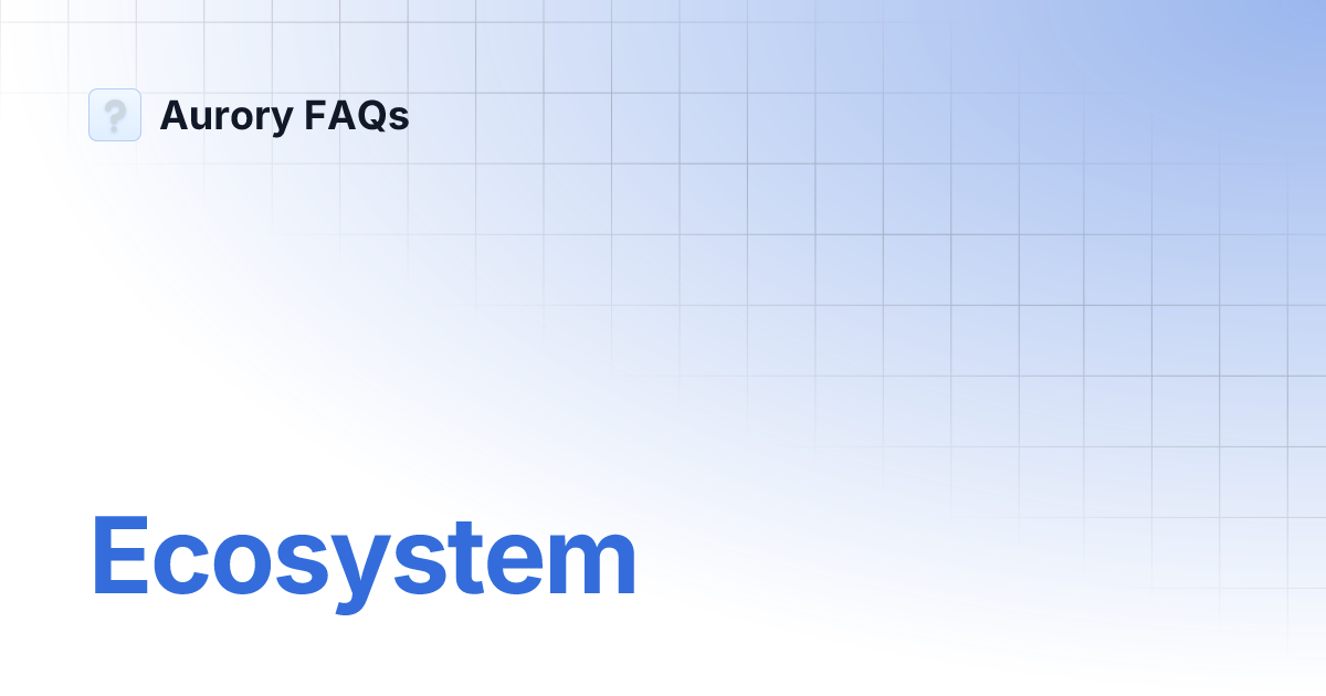 Ecosystem | Aurory FAQs